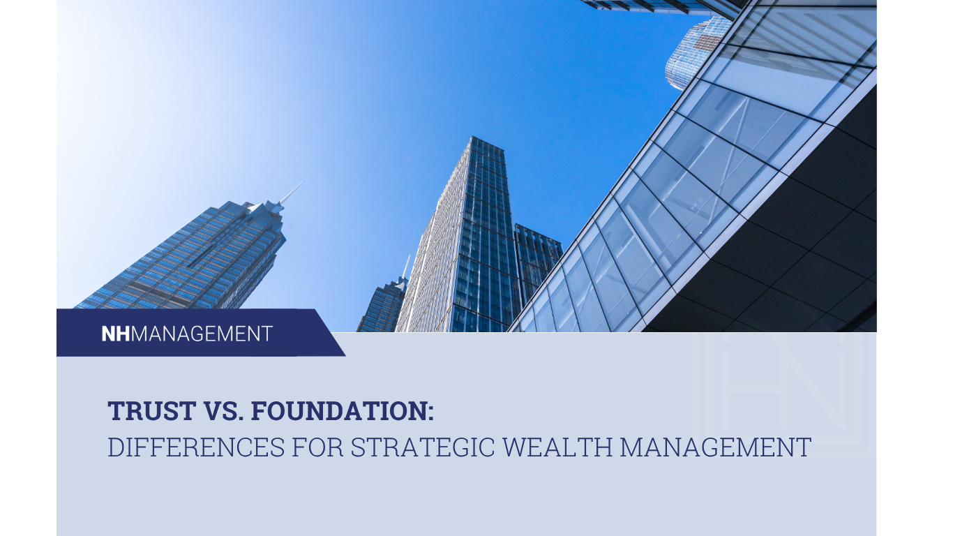 Trust vs Foundation: Key Differences for Wealth Management